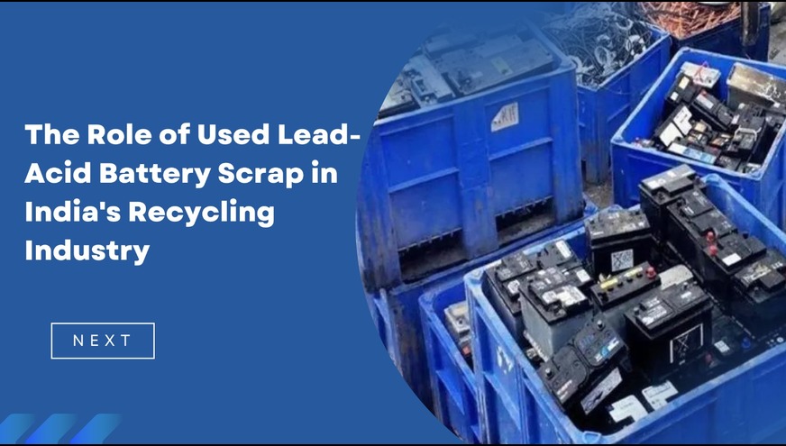 The Role of Used Lead-Acid Battery Scrap in India's Recycling Industry
