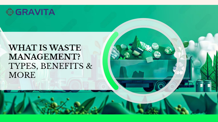 What Is Waste Management | Types, Benefits & More
